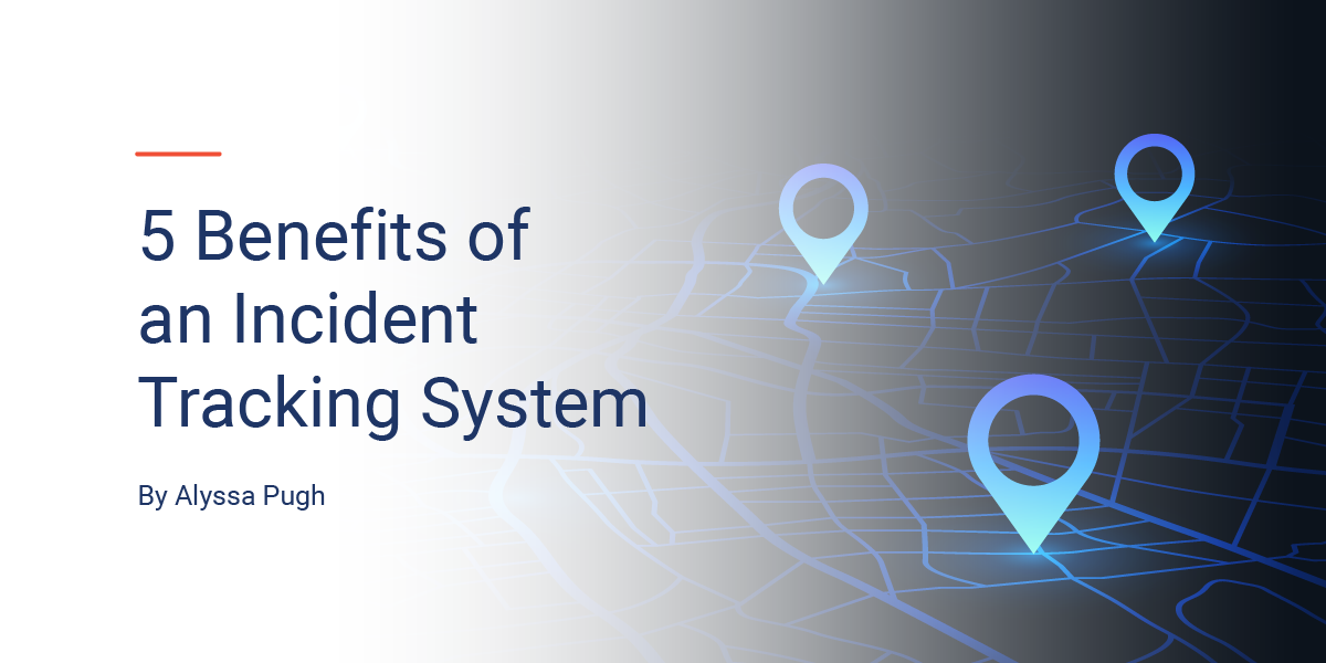 5 Benefits of an Incident Tracking System - Tandem