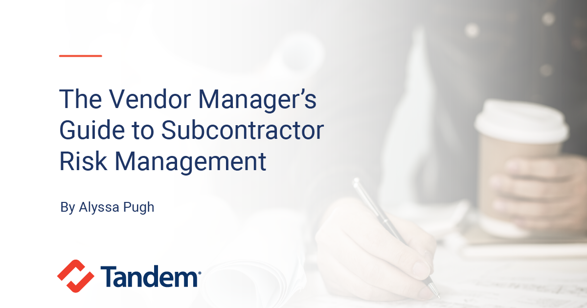 The Vendor Manager’s Guide to Subcontractor Risk Management - Tandem