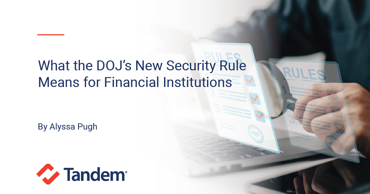 What the DOJ’s New Security Rule Means for Financial Institutions - Tandem