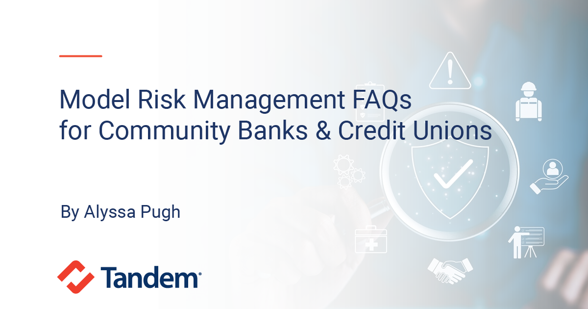 Model Risk Management FAQs for Community Banks & Credit Unions - Tandem