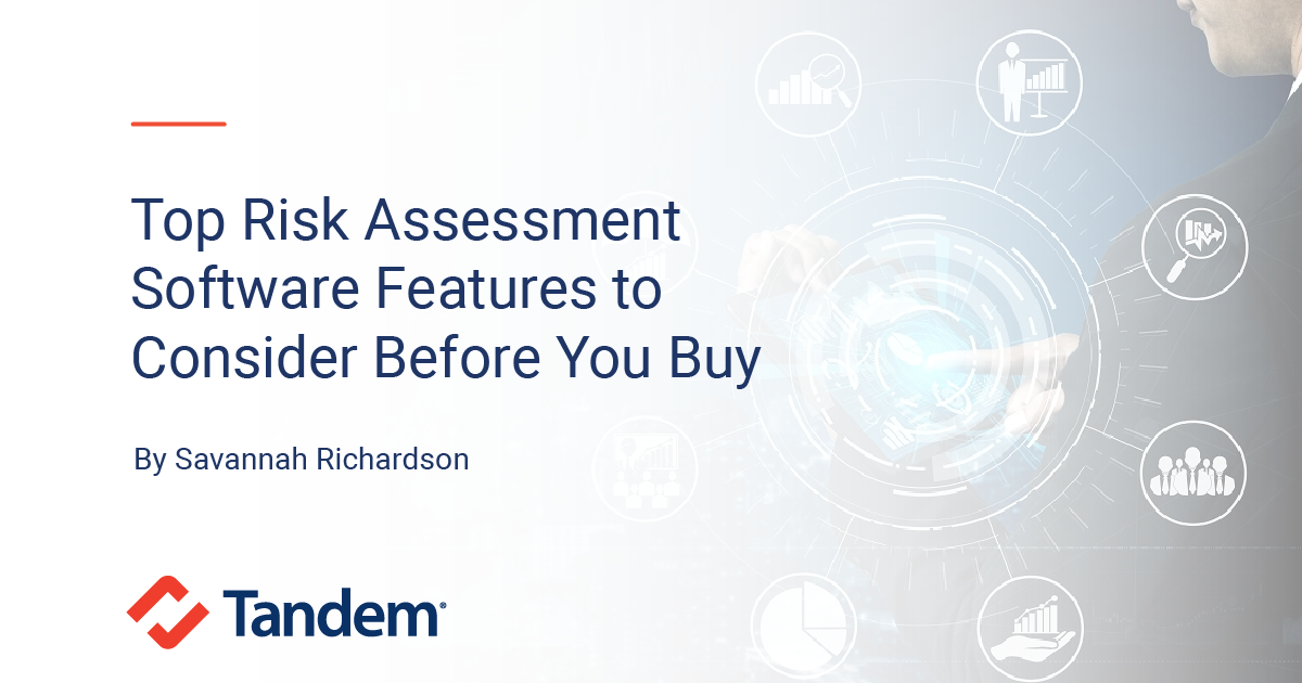 Top Risk Assessment Software Features to Consider Before You Buy - Tandem