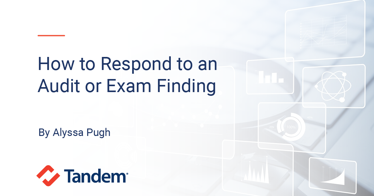 How to Respond to an Audit or Exam Finding - Tandem How to Respond to an Audit or Exam Finding - Tandem