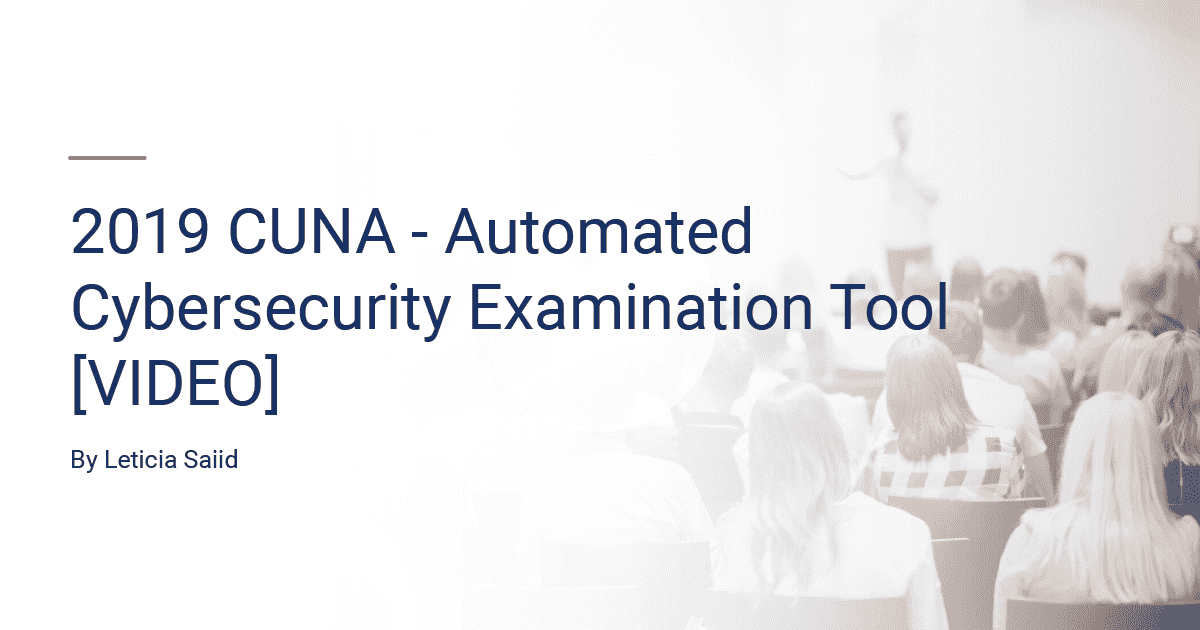2019 CUNA - Automated Cybersecurity Examination Tool [VIDEO] - Tandem