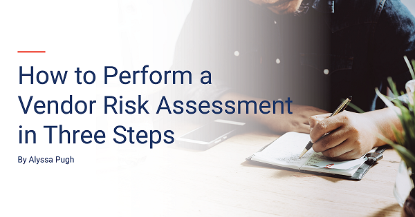 How to Perform a Vendor Risk Assessment in Three Steps - Tandem