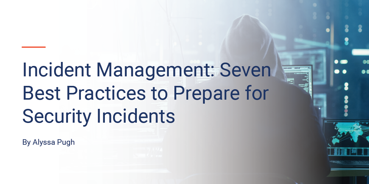 Incident Management: Seven Best Practices to Prepare for Security ...