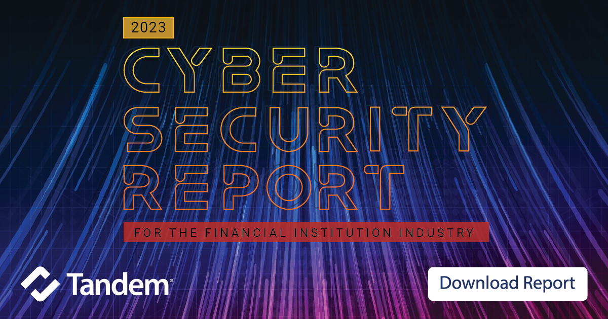 Cybersecurity Report for the Financial Institution Industry - Tandem